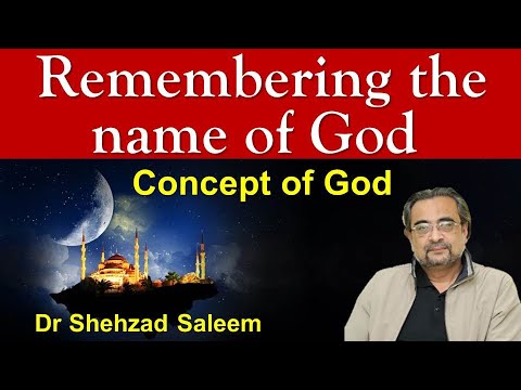 Remembering the name of God (Some Misconceptions) - Dr Shehzad Saleem