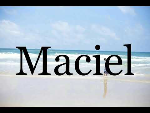 How To Pronounce Maciel🌈🌈🌈🌈🌈🌈Pronunciation Of Maciel