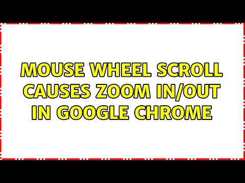Mouse wheel scroll causes zoom in/out in Google Chrome (4 Solutions!!)