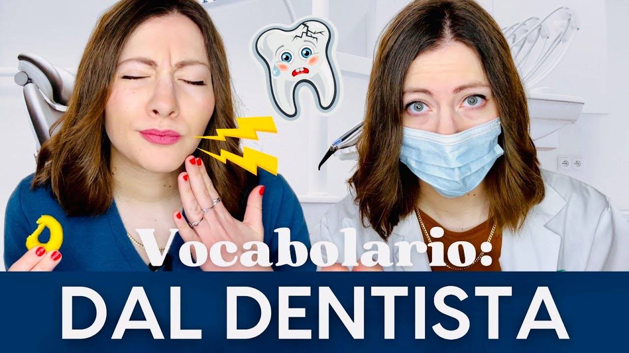 VOCABULARY at the DENTIST: Taking Care of Your Teeth in ITALIAN – LearnAmo