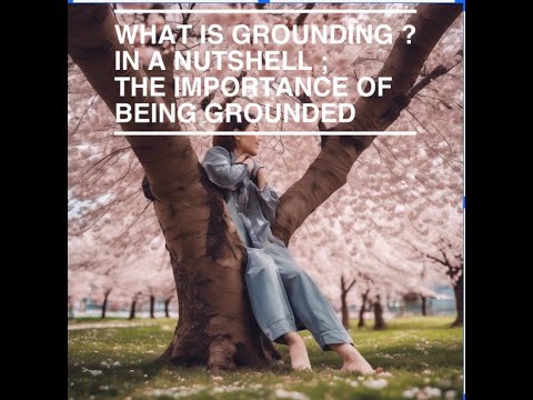 What is grounding? In a nutshell; the importance of being grounded