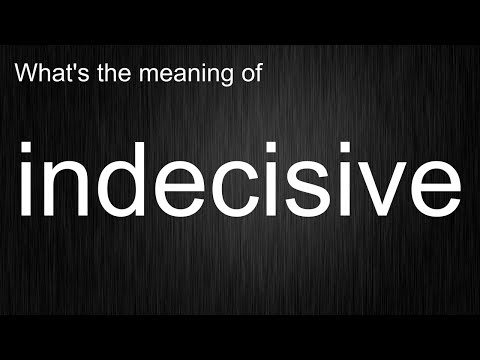 Pronounce indecisive This Way, Learn Meaning Techniques!