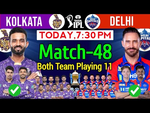 IPL 2025 | Match-48 | Kolkata vs Delhi Playing 11 | KKR vs DC Playing 11 2025 | DC vs KKR 2025