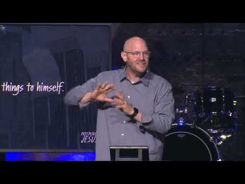 He is Reconciling All Things (Colossians 1:19-20) - Preeminent Jesus E4