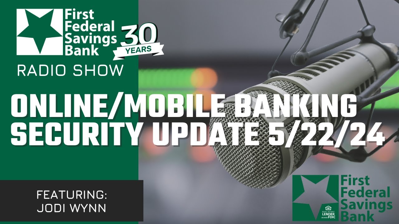 Online/Mobile Banking Security Update | First Federal Radio Show 5/17/2024 Featuring Jodi Wynn