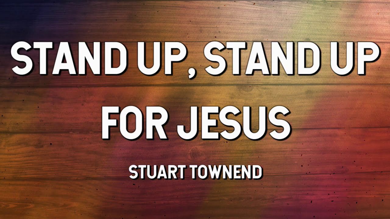 Stand up Stand up For Jesus - Stuart Townend