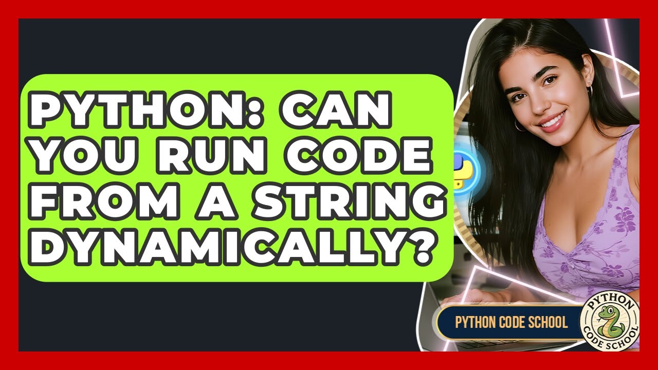 Python: Can You Run Code From A String Dynamically? - Python Code School