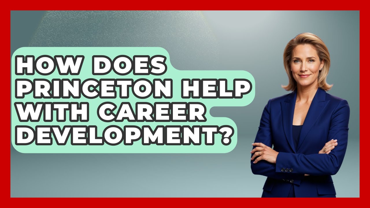 How Does Princeton Help With Career Development? - The College Explorer