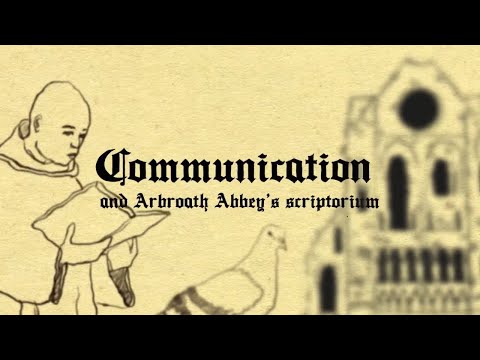Communication and Arbroath Abbey's Scriptorium