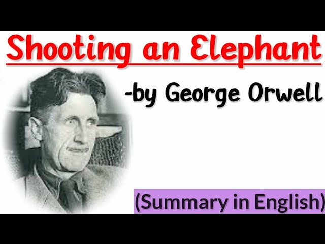 Understanding George Orwell's 'Shooting an Elephant': A Reflection on ...