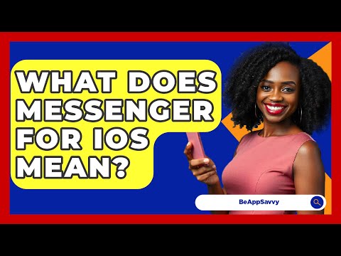 What Does Messenger For IOS Mean? - Be App Savvy