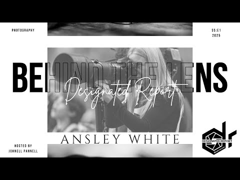 Behind the Lens - Ansley White (S5:E1)