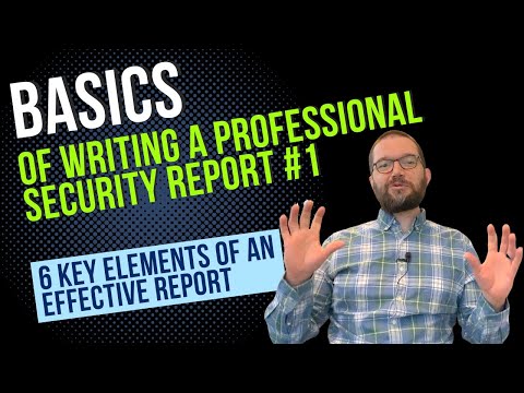Basics of Writing a Professional Security Report #1 - 6 Key Elements of an Effective Report