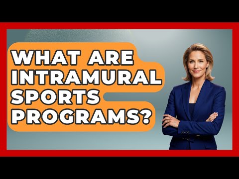 What Are Intramural Sports Programs? - The College Explorer