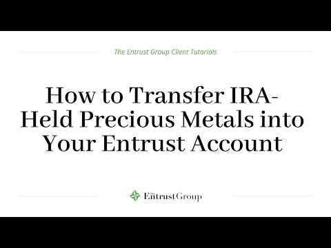 How to Transfer IRA-Held Precious Metals Into Your Entrust Account