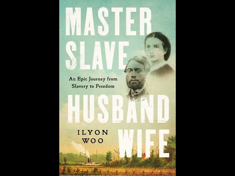 Dr. Ilyon Woo on "Master Slave Husband Wife: An Epic Journey from Slavery to Freedom"
