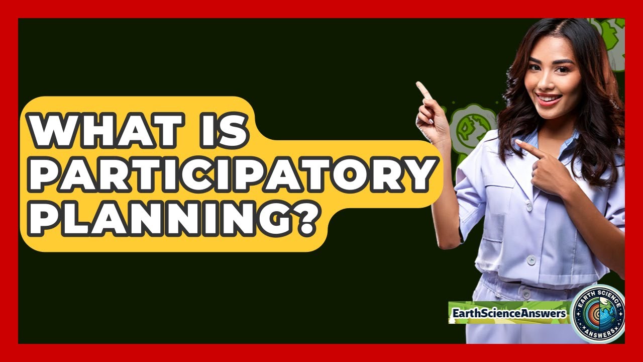 What Is Participatory Planning? - Earth Science Answers