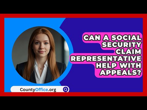 Can A Social Security Claim Representative Help With Appeals? - CountyOffice.org