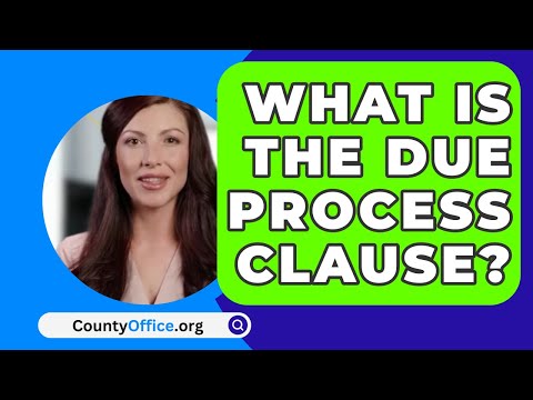 What Is The Due Process Clause? - CountyOffice.org
