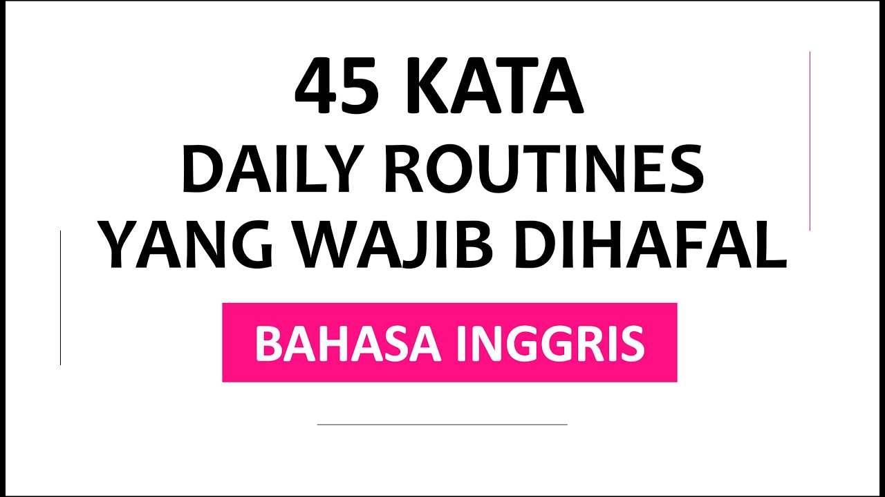 45 KATA DALAM BAHASA INGGRIS YANG RUTIN DIGUNAKAN DALAM KEHIDUPAN SEHARI-HARI
