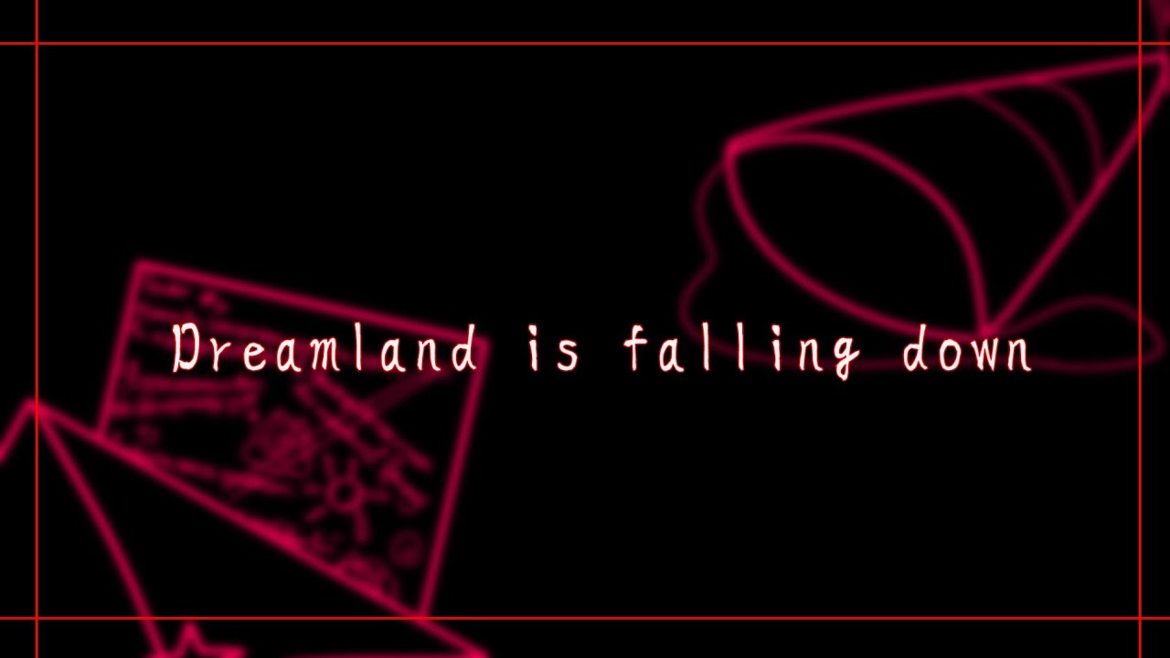 Dreamland is falling down | pmv