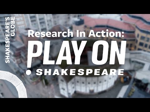 Research in Action: Play On Shakespeare | Summer 2023 | Shakespeare's Globe