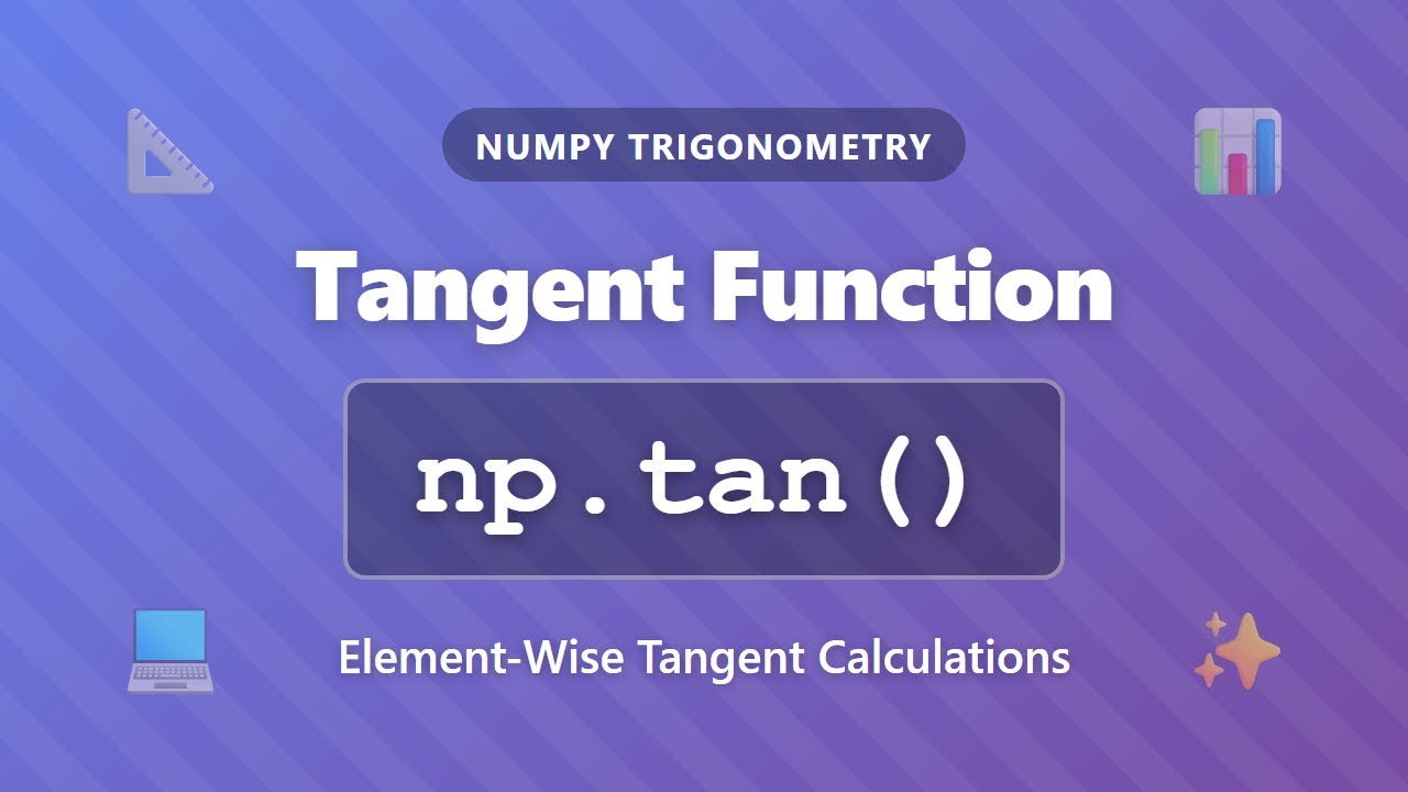 NumPy tan() Function Tutorial - Calculate Tangent Values Element-Wise in Python