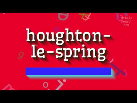 HOUGHTON-LE-SPRING - HOW TO SAY HOUGHTON-LE-SPRING? #houghton-le-spring