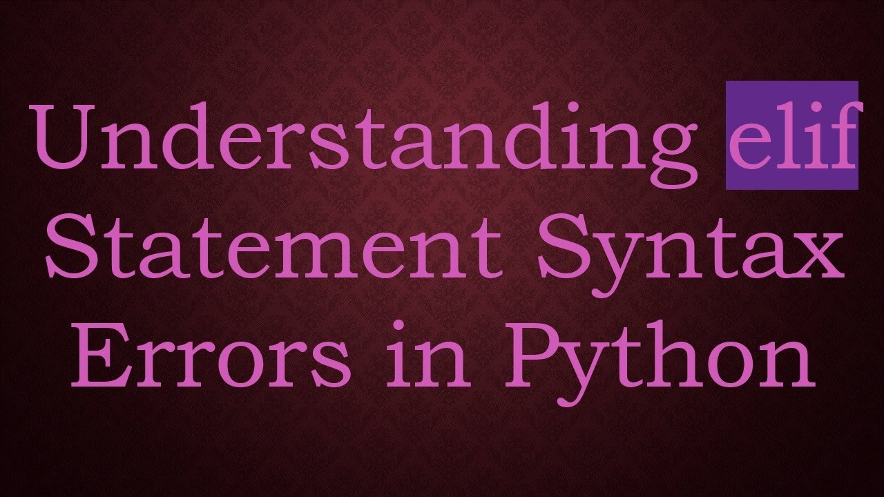 Understanding elif Statement Syntax Errors in Python