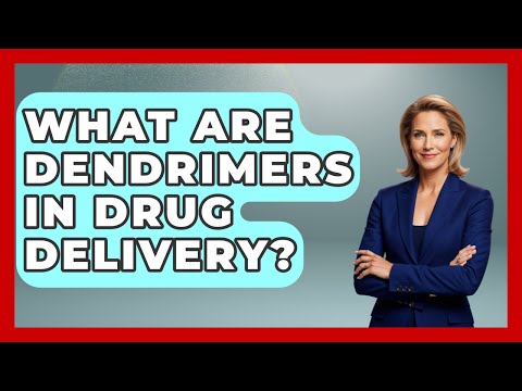 What Are Dendrimers In Drug Delivery? - The Health Brief