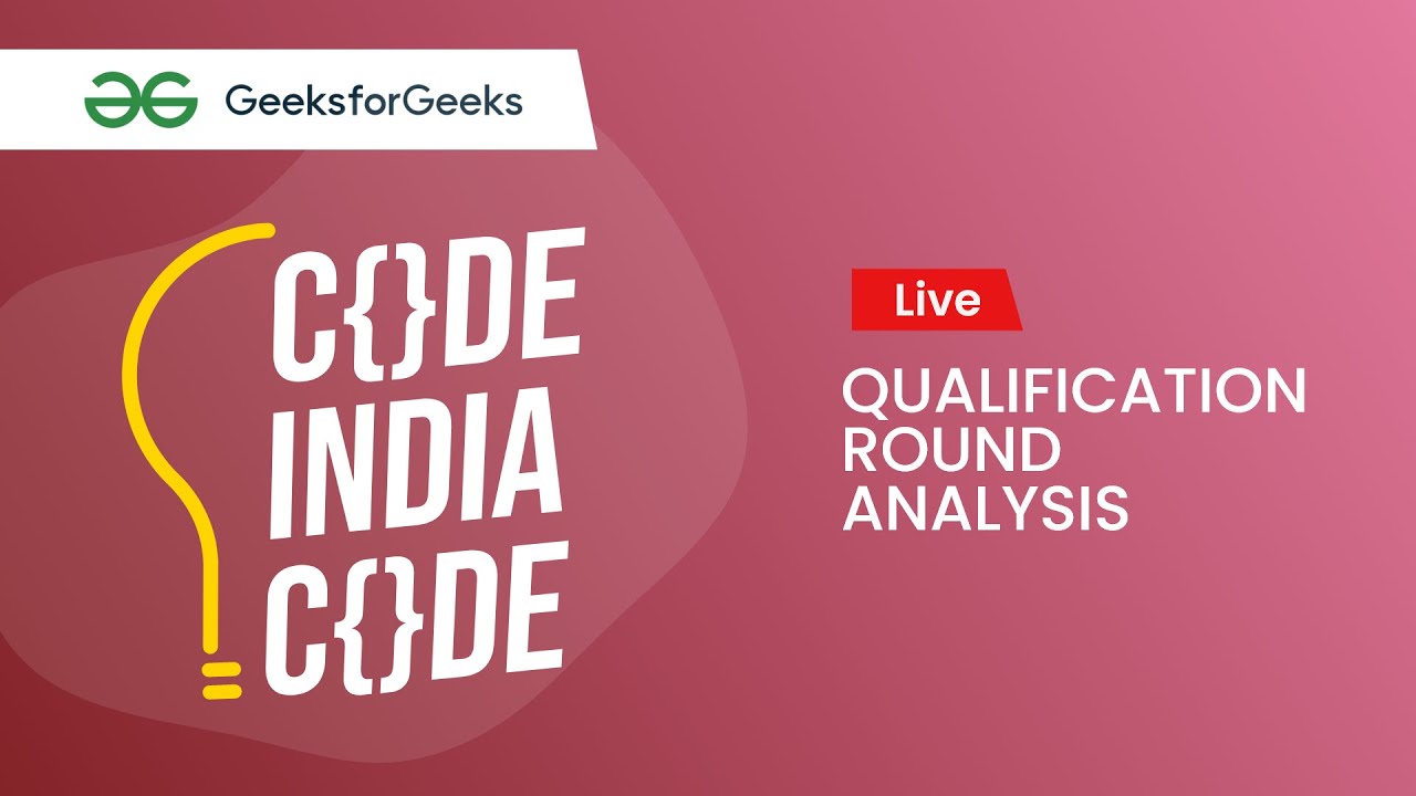 Code India Code Qualification Round Analysis | GeeksforGeeks Practice