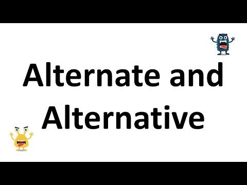 Alternate or Alternative