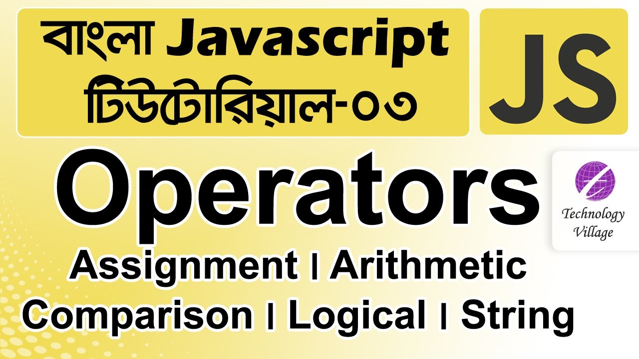 Javascript Operators in Bangla | Assignment Arithmetic Comparison Logical Increment and Decrement
