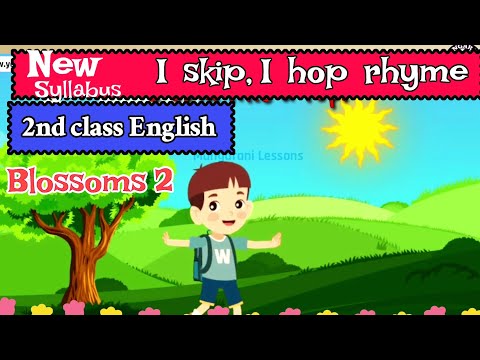 I skip, I hop rhyme, blossoms 2, 2nd class English rhymes , Ap state new textbook syllabus.