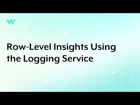 Row-Level Insights Using the Logging Service