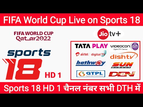 FIFA World Cup 2022 Live on Sports 18 HD Channel Number in Tata Play, Airtel Dish TV, Videocon D2H