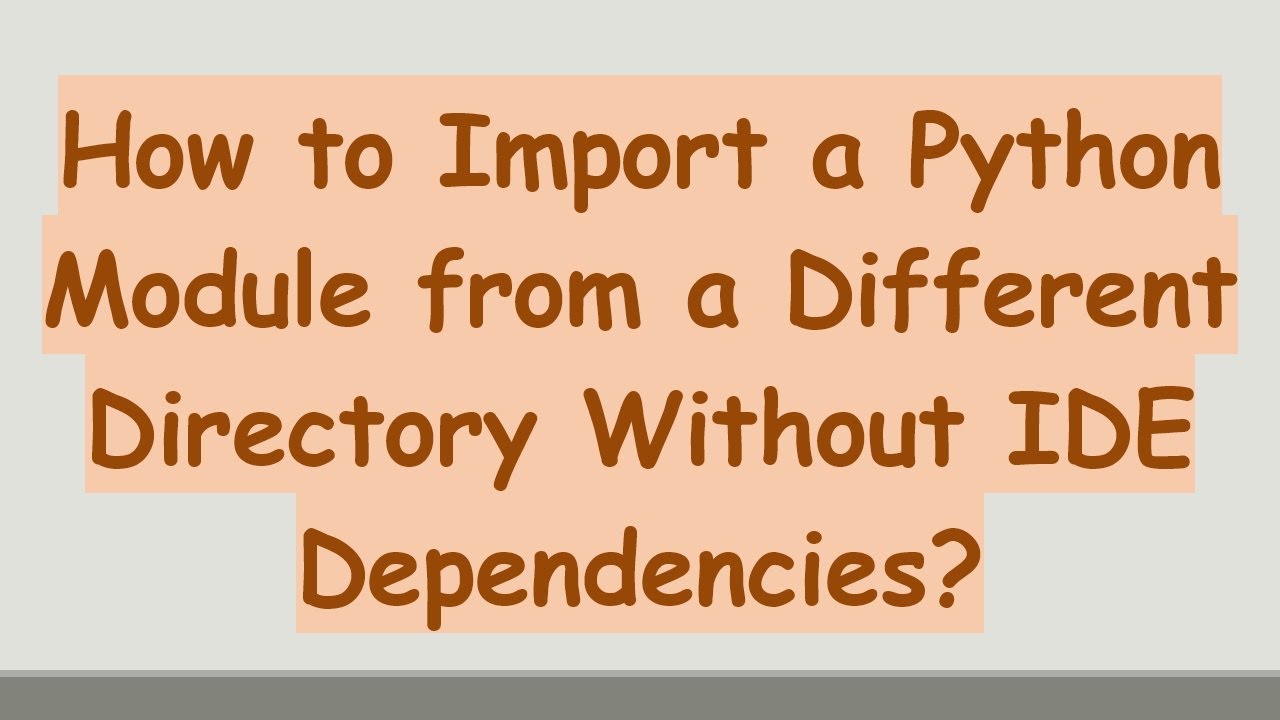 How to Import a Python Module from a Different Directory Without IDE Dependencies?
