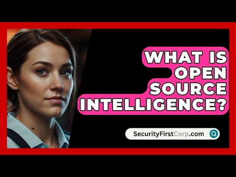What Is Open Source Intelligence? - SecurityFirstCorp.com