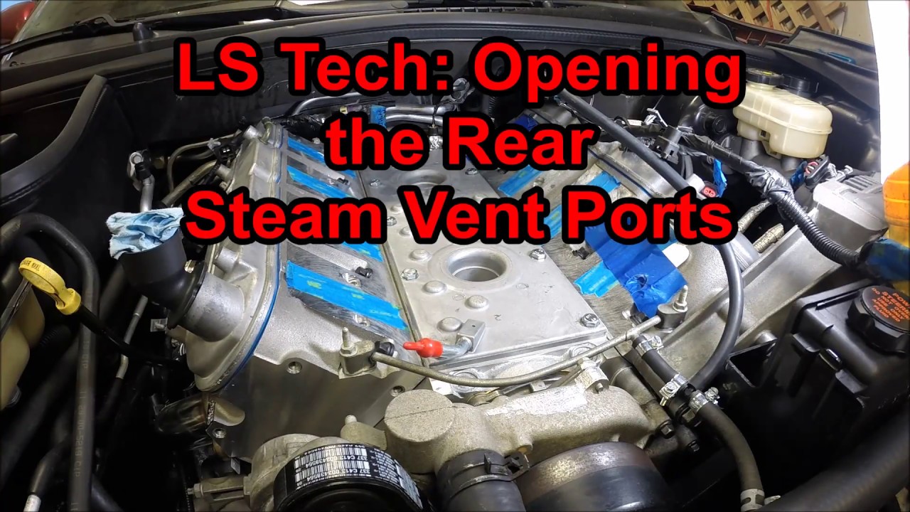 LS Tech: Opening up the rear steam vent ports