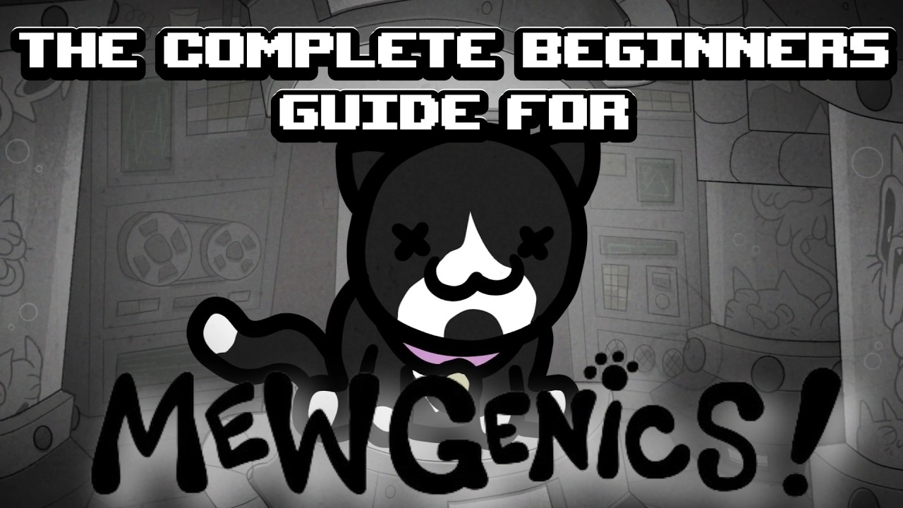 The Complete Beginners Guide for Mewgenics!
