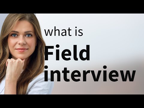 Understanding "Field Interview": A Guide for English Learners