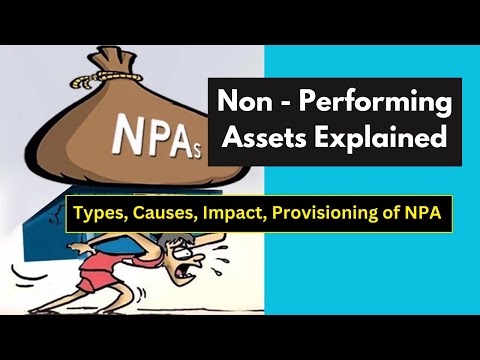 Non-Performing Asset (NPA) Explained | Problem of NPA in Banks | Types, Causes, Provisioning of NPA