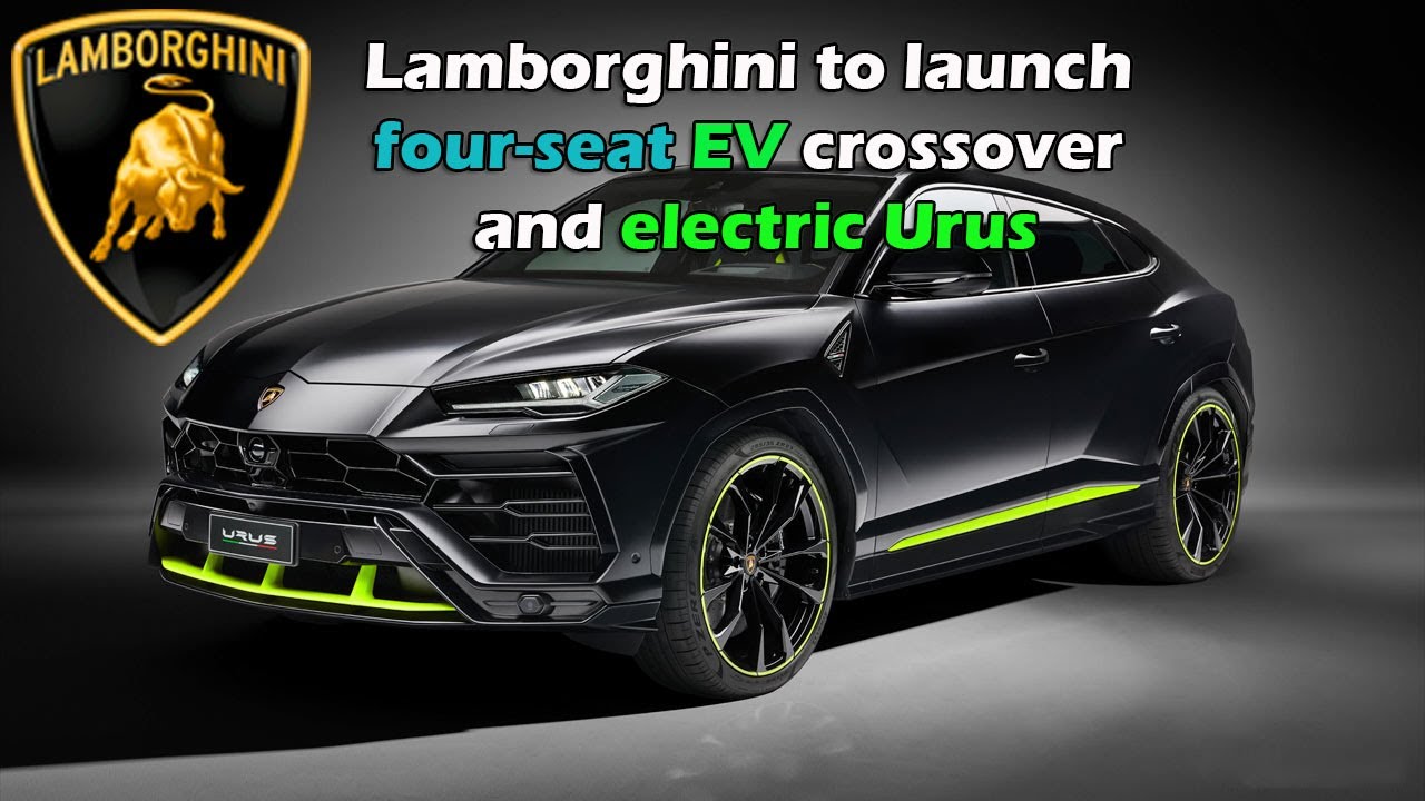 Lamborghini to launch four-seat EV crossover and electric Urus