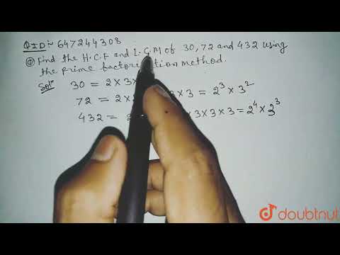 Find the H.C.F. and L.C.M. of 30, 72 and 432 using the prime factorisation method. | CLASS 10 | ...