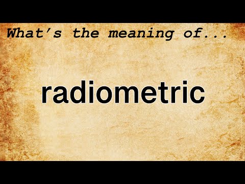 Radiometric Meaning : Definition of Radiometric
