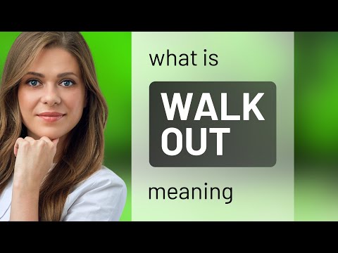 Walk out — meaning of WALK OUT