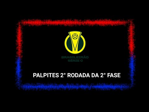 PALPITES 2° RODADA DA 2° FASE DO CAMPEONATO BRASILEIRO SÉRIE C 2024
