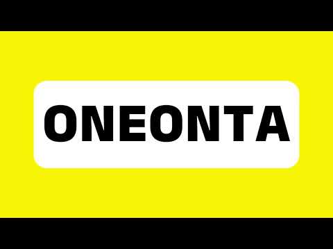 How to Pronounce Oneonta (City in New York, U.S) Correctly
