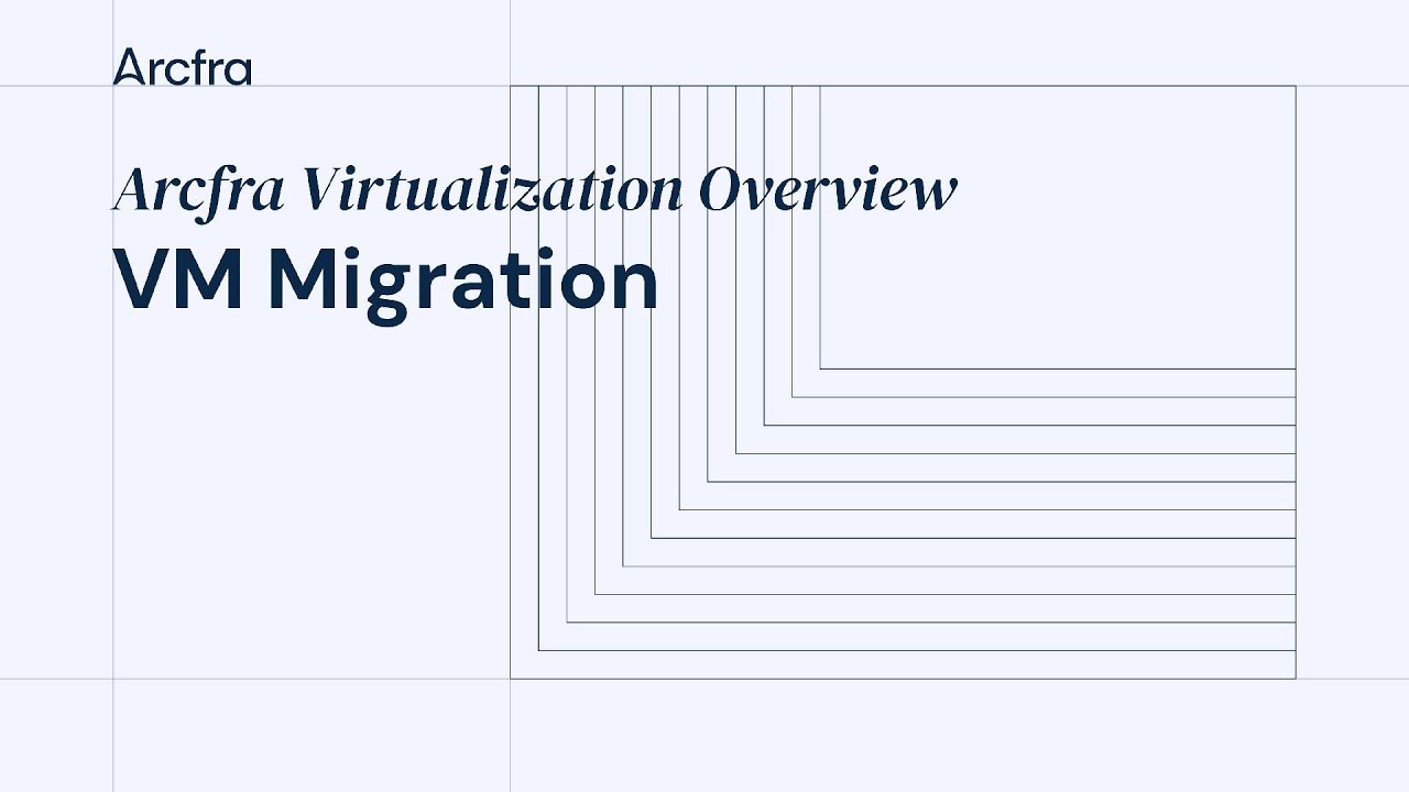 Arcfra Virtualization Overview: VM Migration