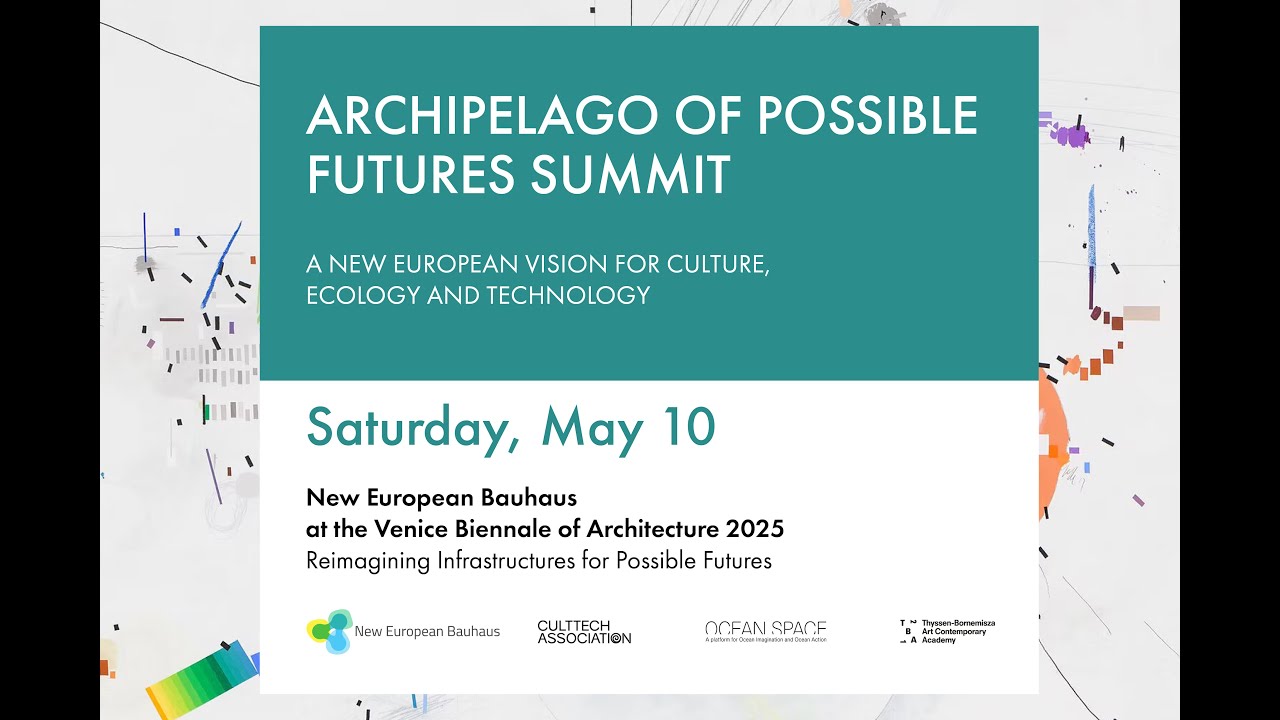 Archipelago for Possible Futures Summit: A New European Vision for Culture, Ecology, and Technology